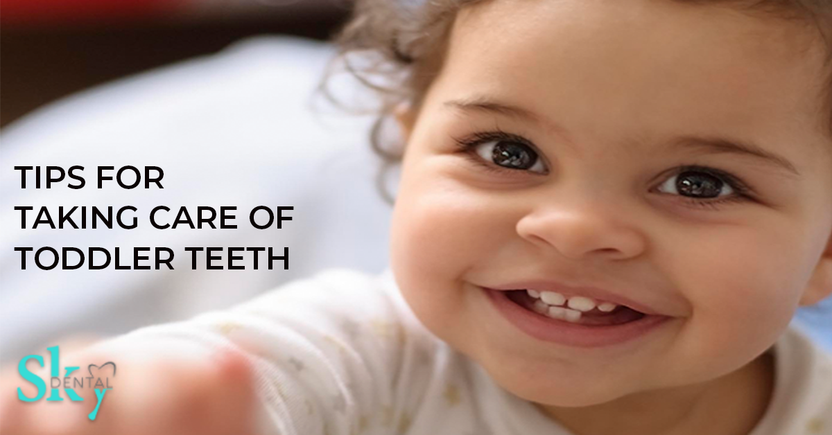 TIPS FOR TAKING CARE OF TODDLER TEETH - Sky dental care