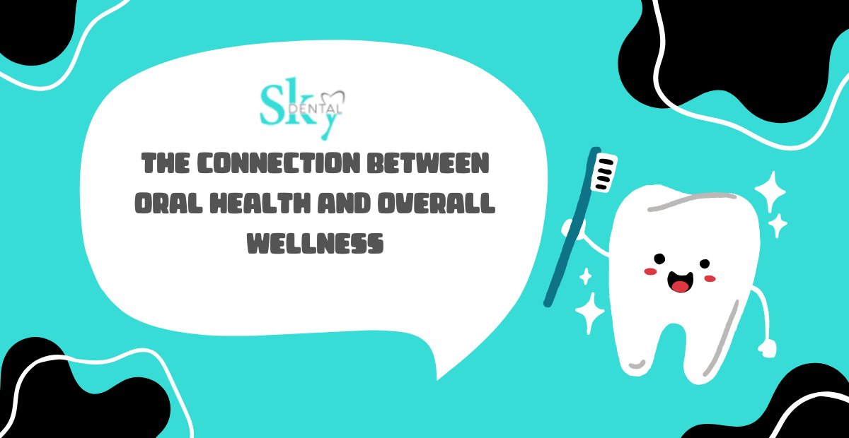 Oral Health and Overall Wellness - Explains the connection