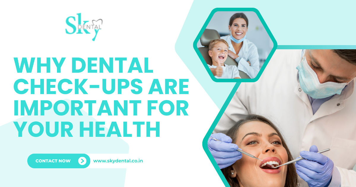 Why Dental Check-Ups are Important for Your Health | Sky Dental