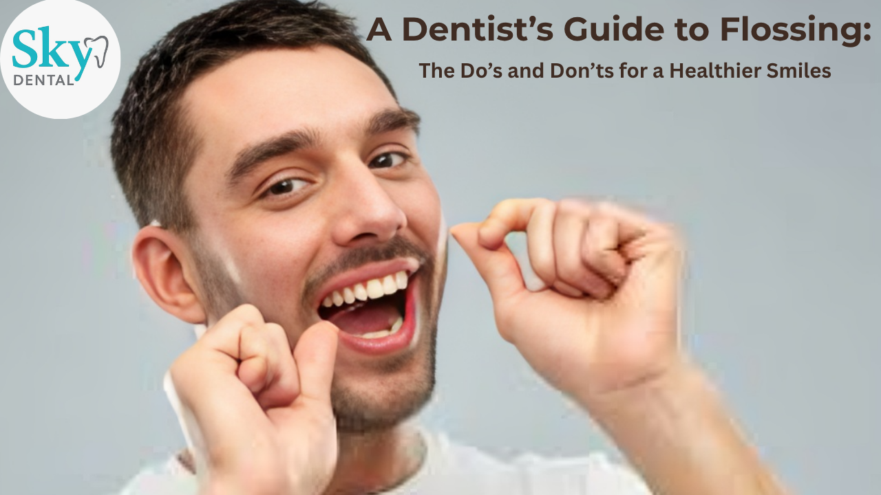 Dentist’s Guide to Flossing: Do’s and Don’ts for Healthy Smiles