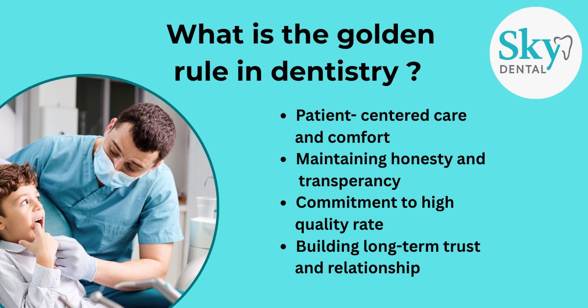 What is the golden rule in dentistry ? | Importance of golden rules