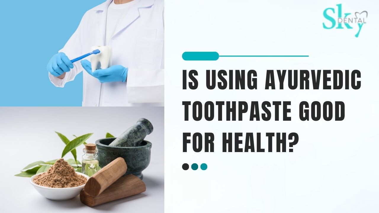 Is Using Ayurvedic Toothpaste Good for Health | Oral Health